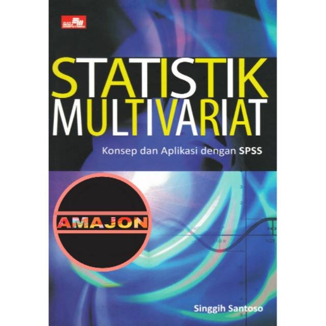 Jual STATISTIK MULTIVARIAT KONSEP DAN APLIKASI DENGAN SPSS BY SINGGIH SANTOSO | Shopee Indonesia
