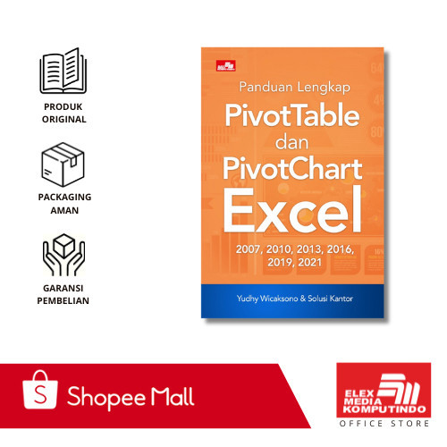 Jual Elexmedia - Panduan Lengkap Pivottable Dan Pivotchart Excel 2007, 2010, 2013, 2016, 2019 ...