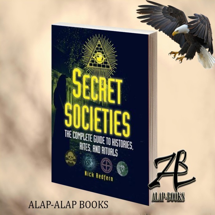 Jual Secret Societies: The Complete Guide to Histories, Rites, and ...