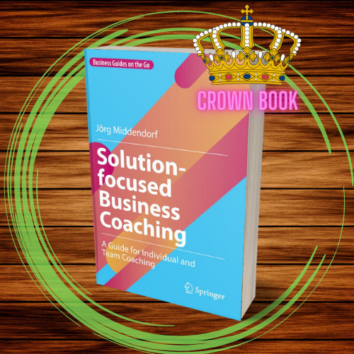 Jual Solution-focused Business Coaching: A Guide for Individual and ...