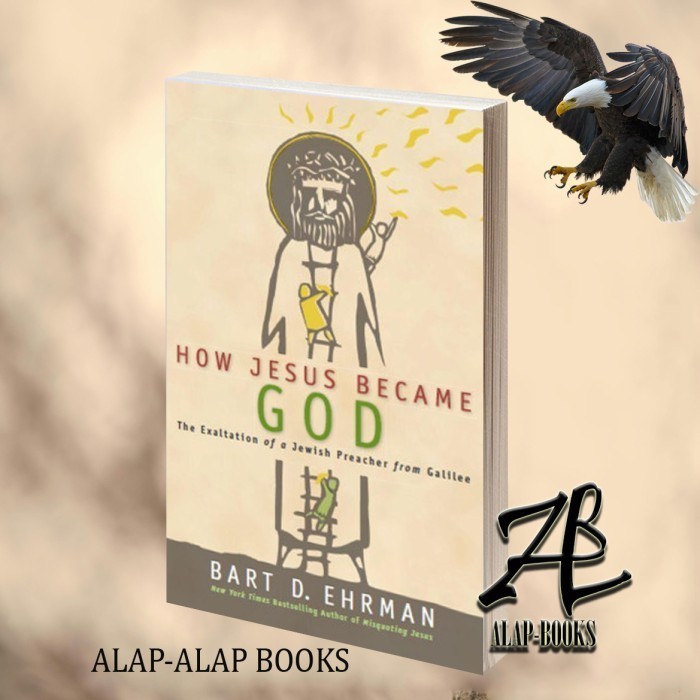 Jual Buku How Jesus Became God: The Exaltation of a Jewish Preacher ...