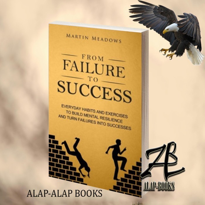 Jual From Failure to Success: Everyday Habits and Exercises to Build Mental Resilience and Turn ...