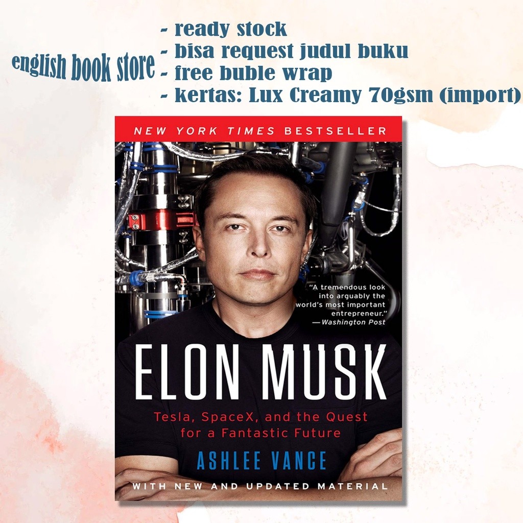Jual Elon Musk: Tesla, SpaceX, and the Quest for a Fantastic Future ...