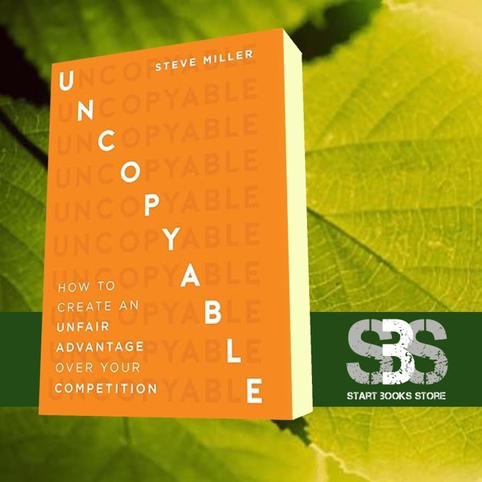Jual Buku Uncopyable: How To Create An Unfair Advantage Over Your ...