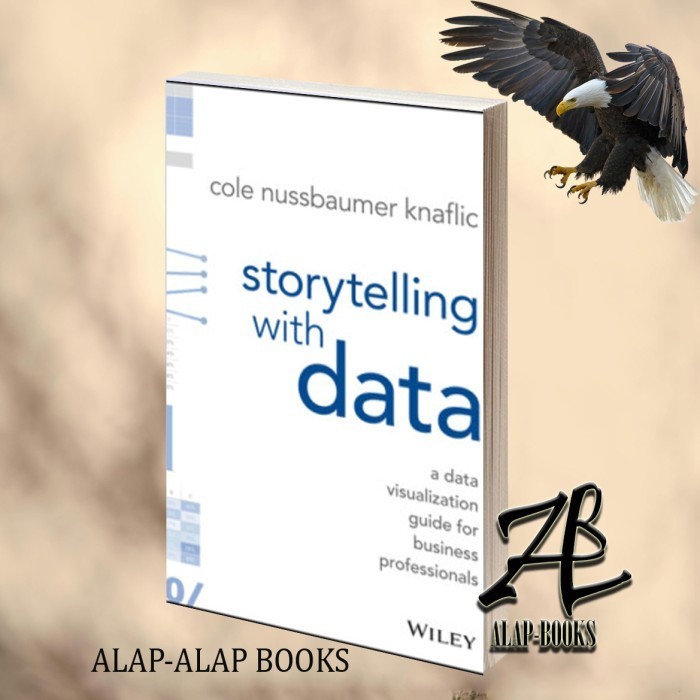Jual Buku Storytelling With Data A Data Visualization Guide For Business Professionals Shopee