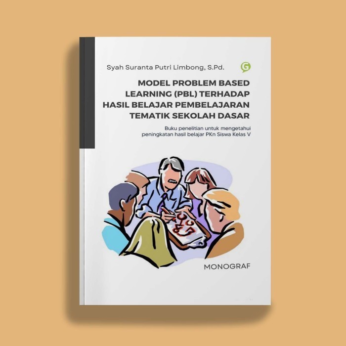 Jual buku Model Problem Based Learning (PBL) Terhadap Hasil Belajar Pembelajaran Tematik Sekolah ...
