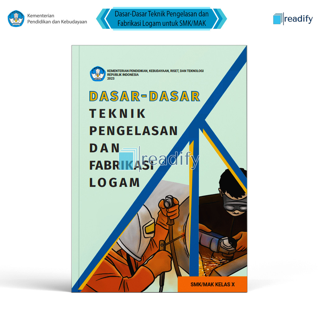 Jual Dasar-Dasar Teknik Pengelasan dan Fabrikasi Logam Kelas 10 SMK/MAK Kemendikbud Kurikulum ...