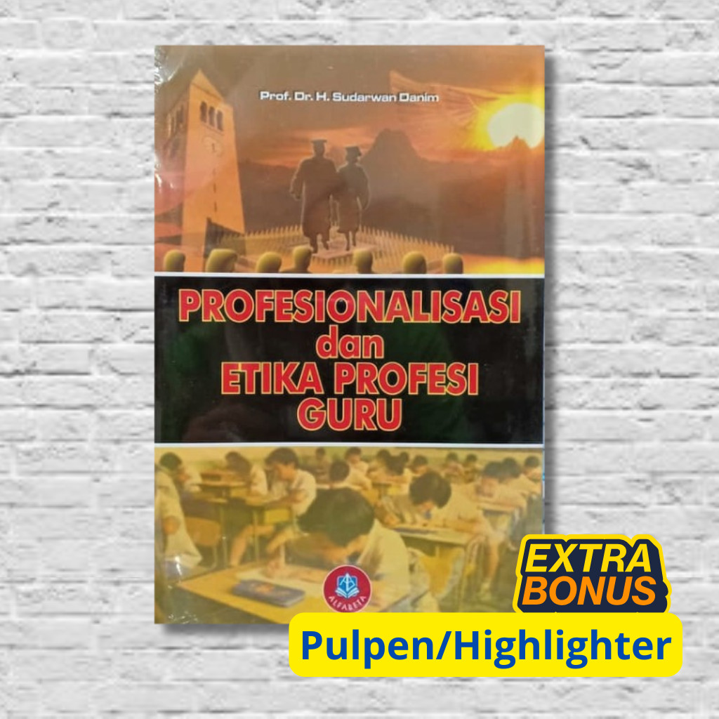 Jual Buku Profesionalisasi dan Etika Profesi Guru – Prof. Dr. Sudarwan Danim - ALFABETA | Shopee ...