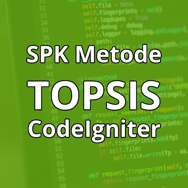 Jual Aplikasi SPK Metode TOPSIS Berbasis Web Dengan CodeIgniter Full ...