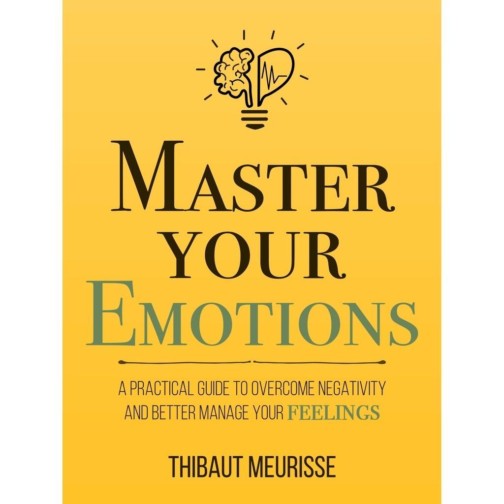 Jual Master Your Emotions: A Practical Guide to Overcome Negativity and Better Manage Your ...