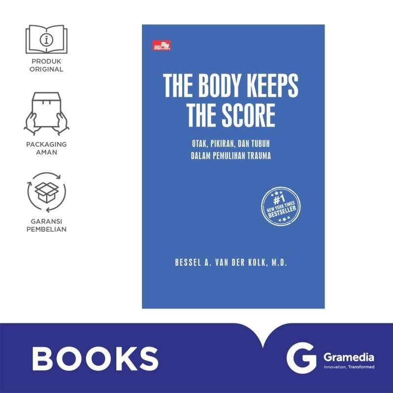 Jual Buku The Body Keeps The Score: Otak, Pikiran, Dan Tubuh Dalam Pemulihan Trauma (Bessel Van ...