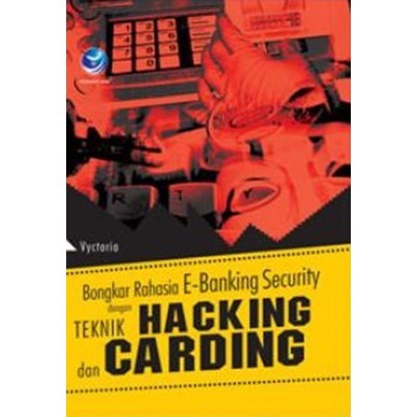Jual Bongkar Rahasia E-Banking Security Dengan Teknik Hacking Dan ...