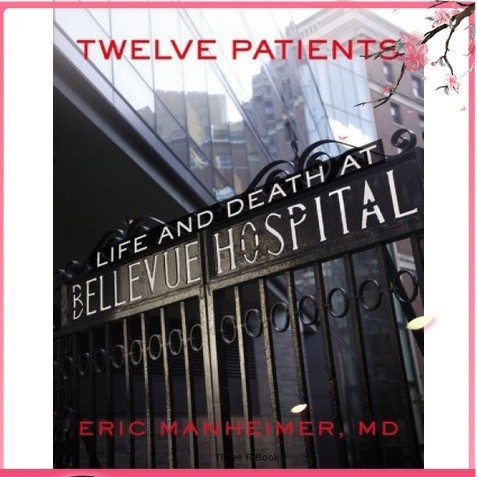Jual Eric Manheimer - Twelve patients life and death at Bellevue ...