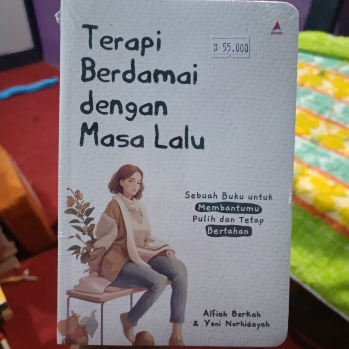 Jual Terapi Berdamai dengan Masa Lalu, Sebuah Buku untuk Membantumu Pulih dan Tetap Bertahan ...