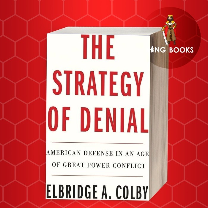 Jual Buku The Strategy of Denial: American Defense in an Age of Great ...