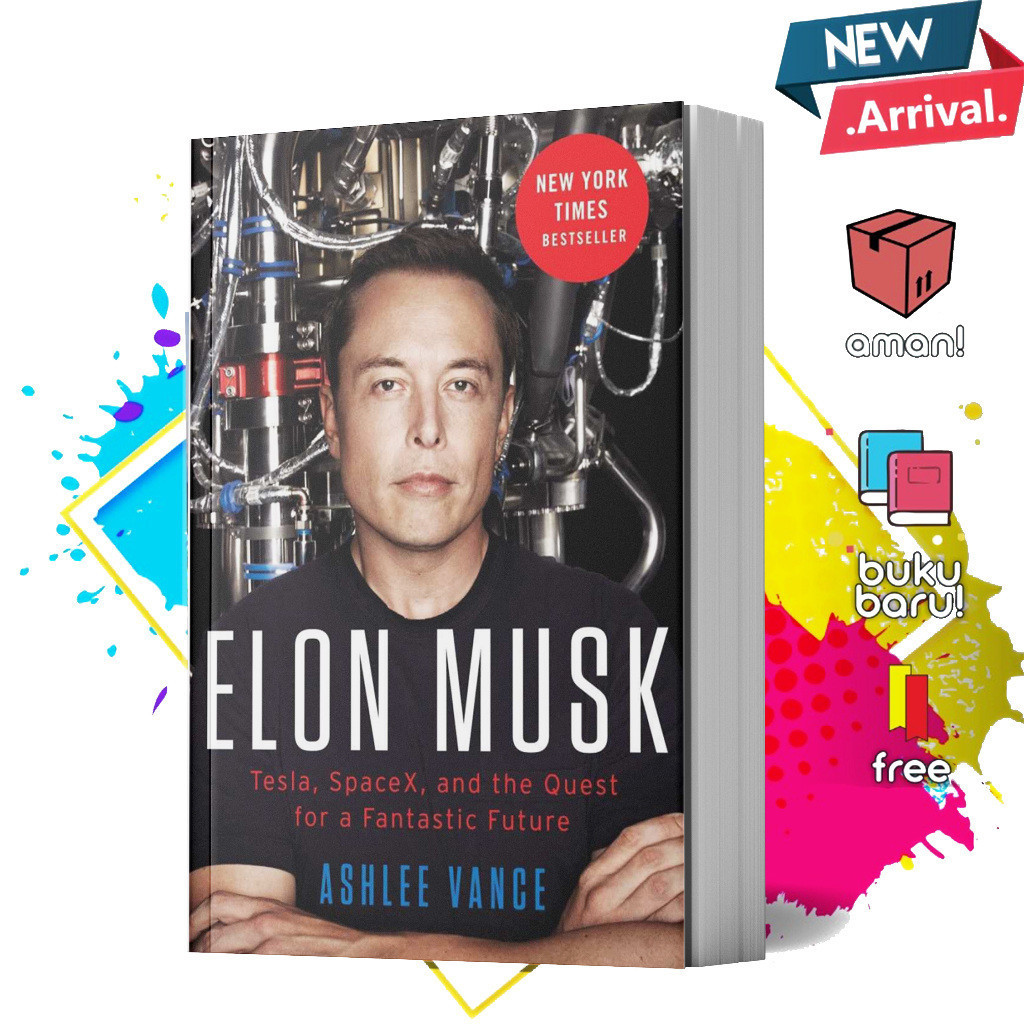 Jual Elon Musk: Tesla, SpaceX, and the Quest for a Fantastic Future ...
