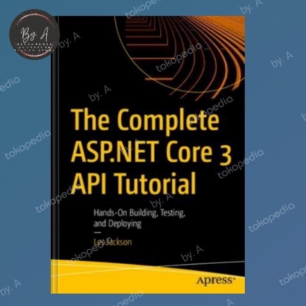 Jual BUKU "The Complete ASP.NET Core 3 API Tutorial" | Shopee Indonesia
