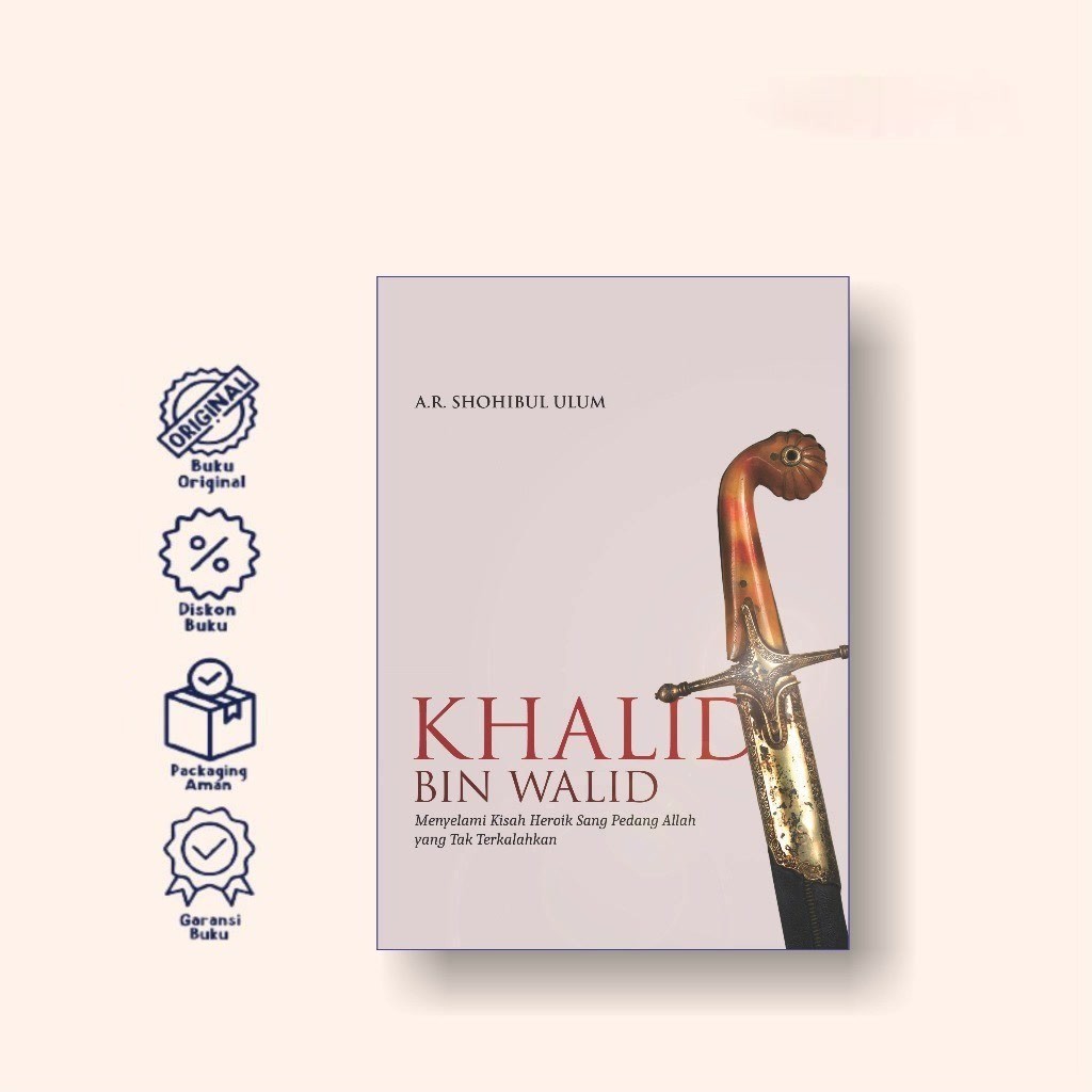 Jual Buku Khalid Bin Walid: Menyelami Kisah Heroik Sang Pedang Allah yang Tak Terkalahkan ...