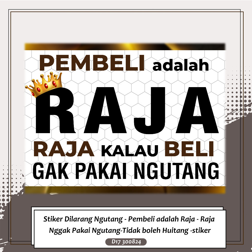 Jual Stiker Dilarang Ngutang - Pembeli adalah Raja - Raja Nggak Pakai ...