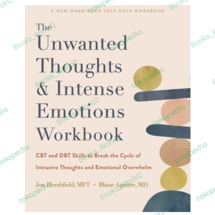 Jual Buku The Unwanted Thoughts and Intense Emotions Workbook: CBT and ...