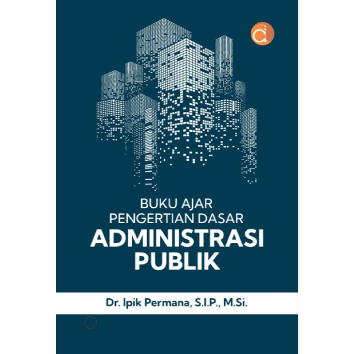 Jual Buku Ajar Pengertian Dasar Administrasi Publik - Deepublish ...