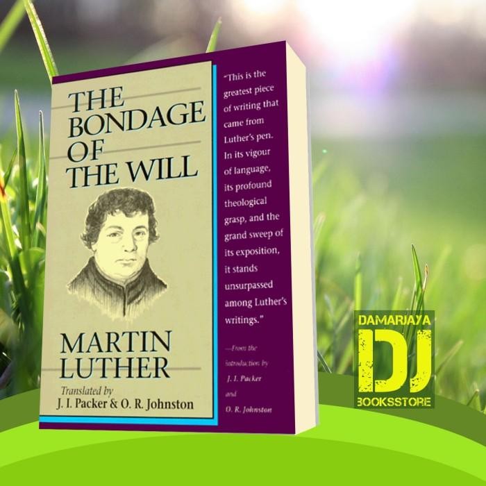 Jual Buku The bondage of the will Martin Luther, J I Packer, O R ...
