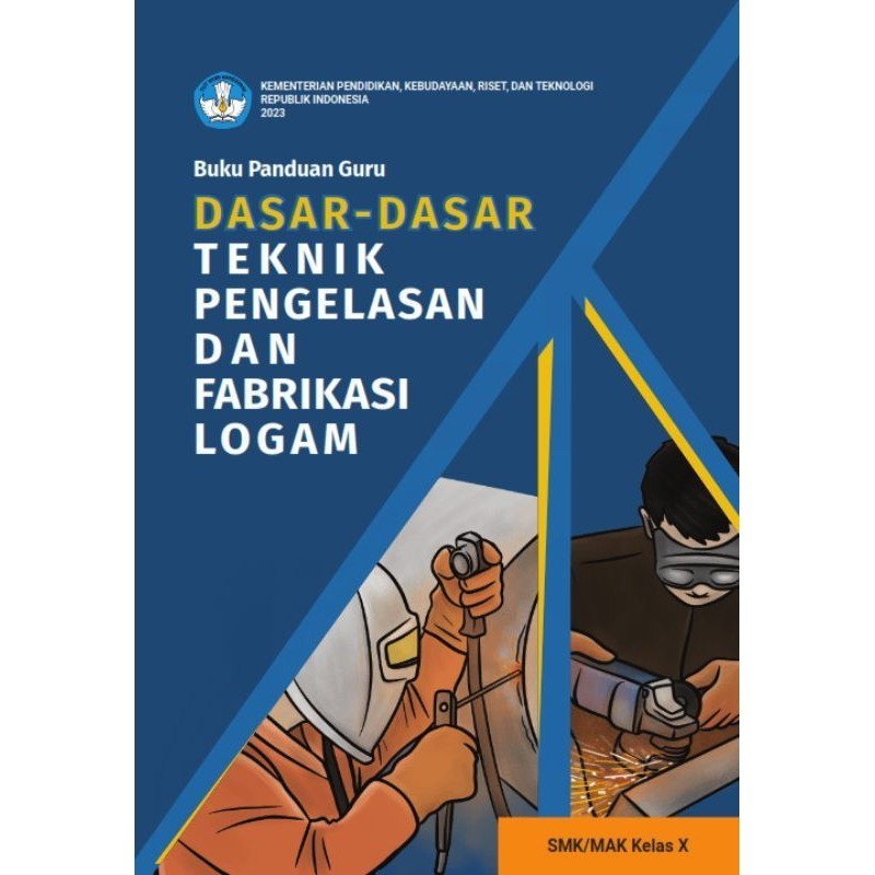 Jual BUKU PANDUAN GURU DASAR-DASAR TEKNIK PENGELASAN DAN FABRIKASI LOGAM SMK KELAS X | Shopee ...