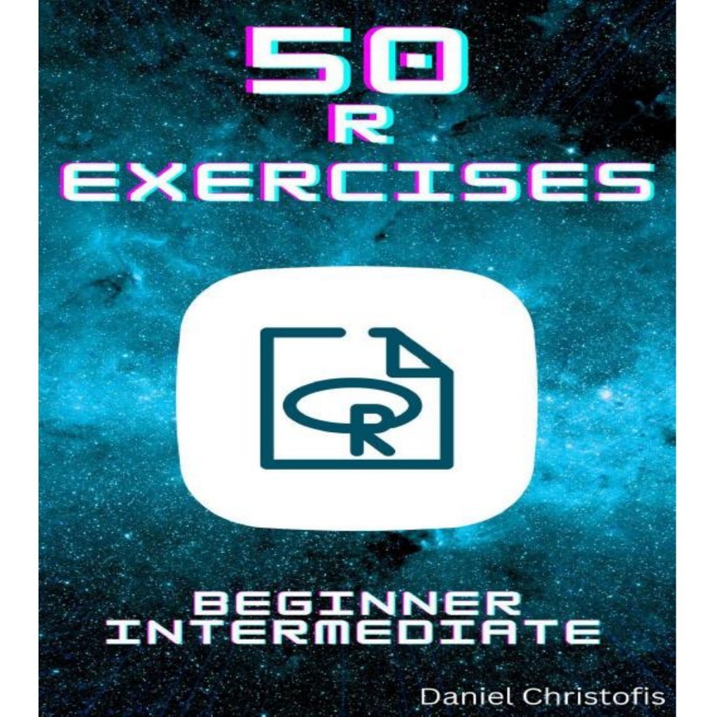 Jual 50 R Exercises A Practical Way to Learn R Programming (Christofis, Daniel) | Shopee Indonesia
