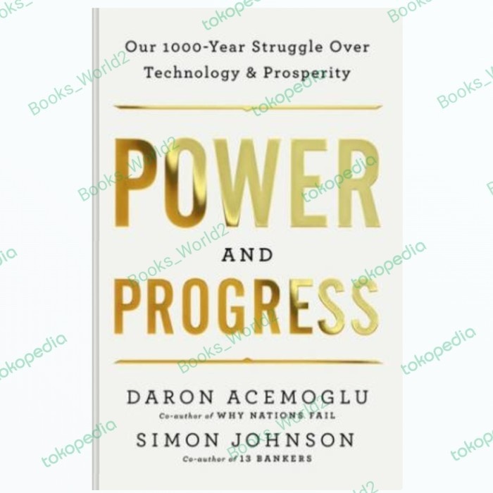 Jual Buku Power and Progress: Our Thousand-Year Struggle Over ...