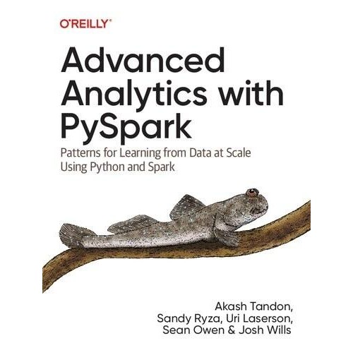 Jual Buku Cetak Advanced Analytics with PySpark: Patterns for Learning from Data at Scale Using ...