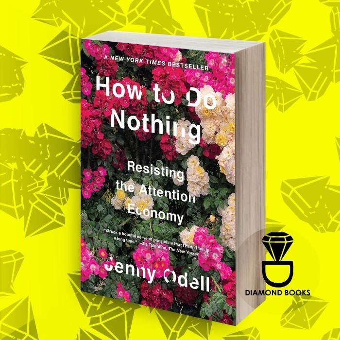 Jual Buku How to Do Nothing: Resisting the Attention Economy | Shopee ...