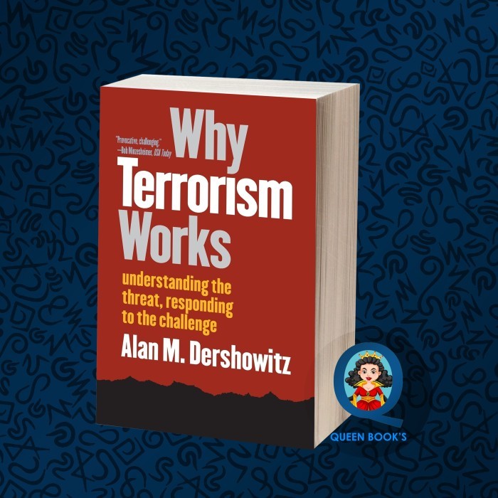 Jual Why Terrorism Works: Understanding the Threat, Responding to the ...