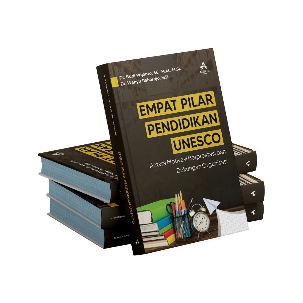 Jual EMPAT PILAR PENDIDIKAN UNESCO (Antara Motivasi Berprestasi dan ...