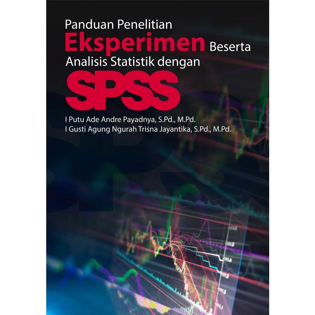 Jual Buku Panduan Penelitian Eksperimen Beserta Analisis Statistik Dengan SPSS - I Putu Ade ...