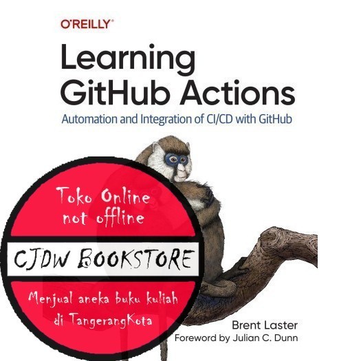 Jual Learning GitHub Actions: Automation and Integration of CI/CD with GitHub Brent Laster ...