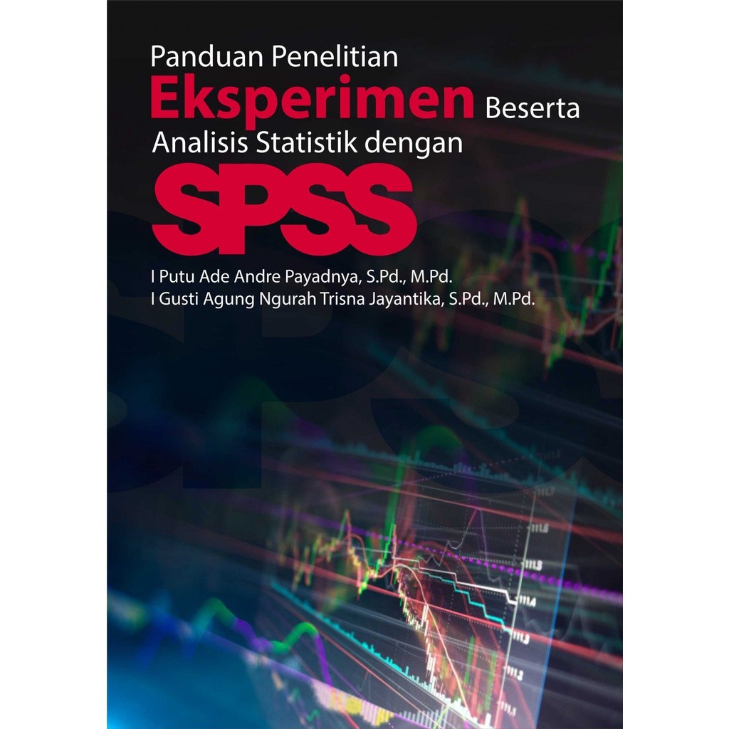 Jual Buku Panduan Penelitian Eksperimen Beserta Analisis Statistik Dengan SPSS - I Putu Ade ...