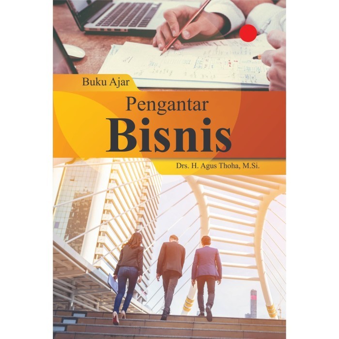 Jual Buku Bisnis : Buku Ajar Pengantar Bisnis Penulis Agus Thoha - Deepublish | Shopee Indonesia