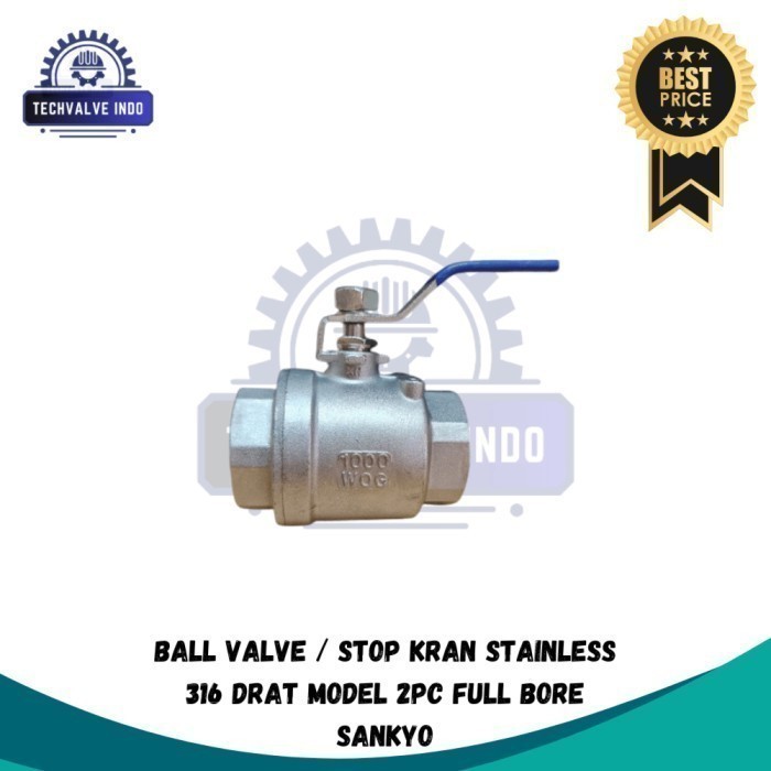 Jual STOP KRAN / BALL VALVE SANKYO SS316 1 1/2" INCH TYPE BODY DRAT 2PC FULL BORE ORIGINAL ...