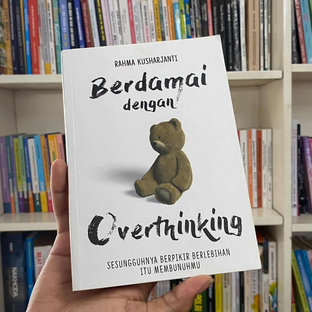 Jual Buku Berdamai dengan Overthinking: Sesungguhnya Berpikir Berlebihan Itu Membunuhmu - Rahma ...
