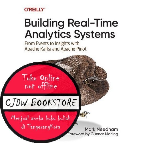 Jual Buku Cetak Building Real-Time Analytics Systems: From Events to Insights with Apache Kafka ...