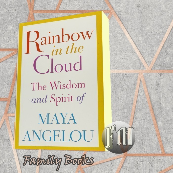 Jual Rainbow in the Cloud: The Wisdom and Spirit of Maya Angelou Maya ...