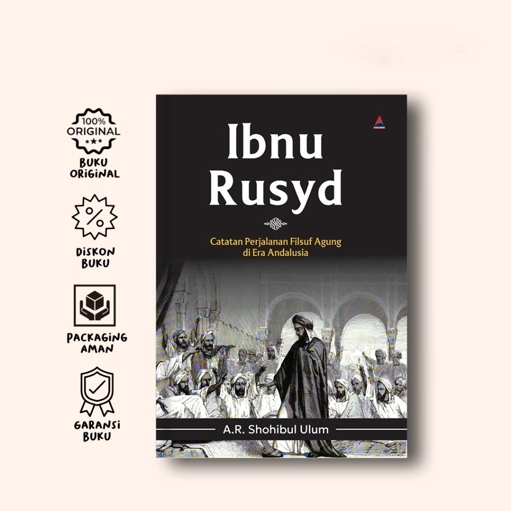 Jual Buku Ibnu Rusyd : Catatan Perjalanan Filsuf Agung Di Era Andalusia - A.R. Shohibul Ulum ...