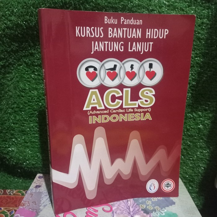 Jual Buku Panduan Kursus Bantuan Hidup Jantung Lanjut ACLS Indonesia ...
