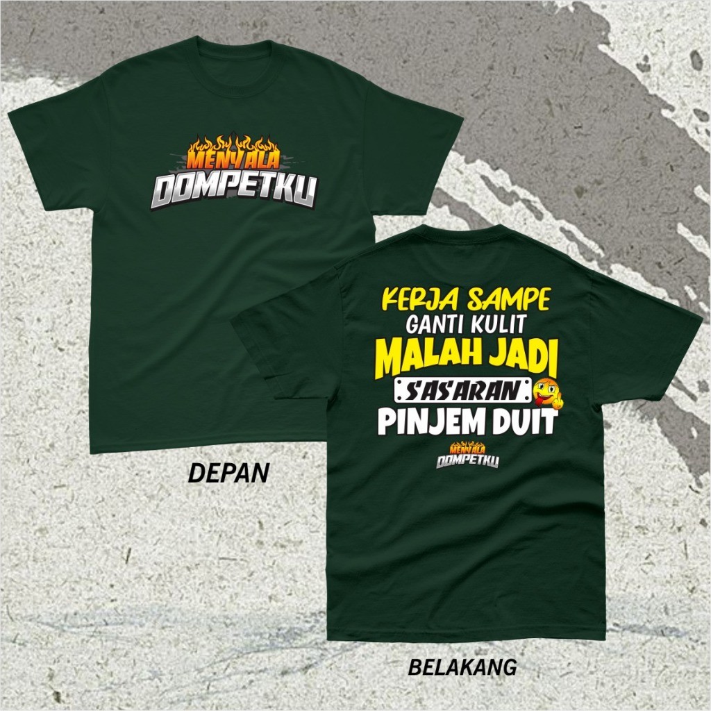 Jual KAOS MENYALA DOMPET KU - kerja sampe ganti kulit, malah jadi ...