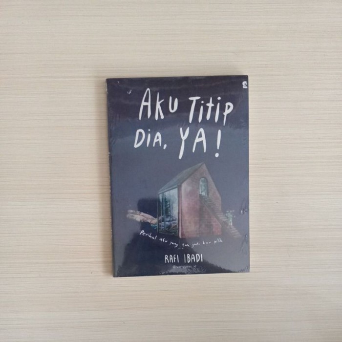 Jual Buku Novel Aku Titip Dia , Ya | Rafi Ibadi | Shopee Indonesia