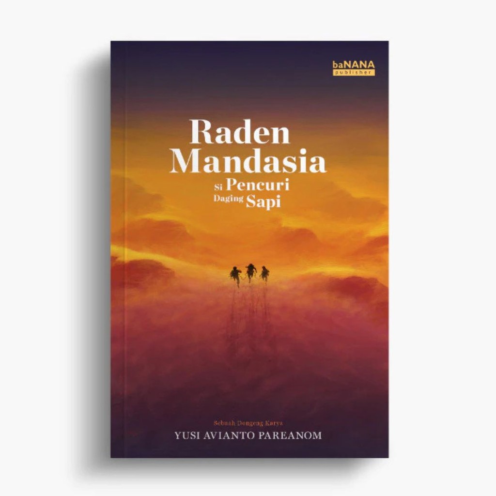 Jual Buku Fiksi Raden Mandasia Si Pencuri Daging Sapi Yusi Avianto ...