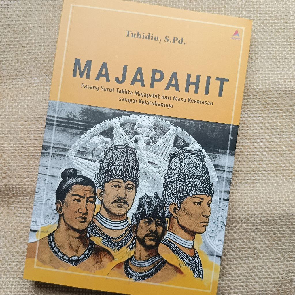 Jual Buku Majapahit: Pasang Surut Takhta Majapahit Dari Masa Keemasan Sampai Kejatuhannya ...
