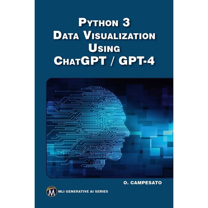 Jual Oswald Campesato : Python 3 Data Visualization Using ChatGPT - GPT:4 | Shopee Indonesia