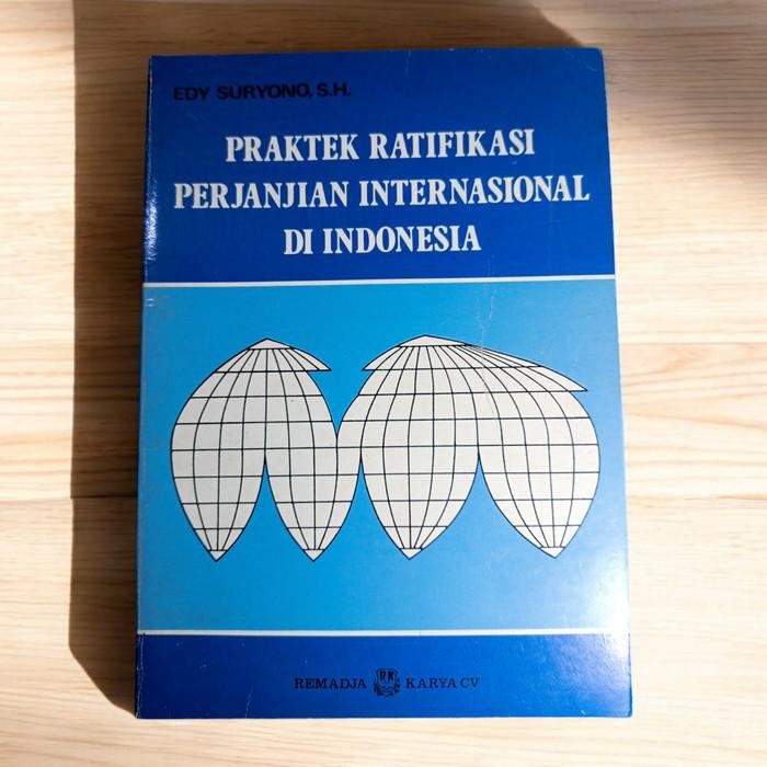 Jual Buku Praktek Ratifikasi Perjanjian Internasional di I donesia ...