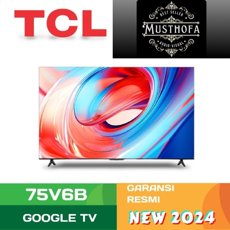 Jual TCL 75 INCH GOOGLE TV 75V6B NEW 2024 V6B ALL SERIES | Shopee Indonesia